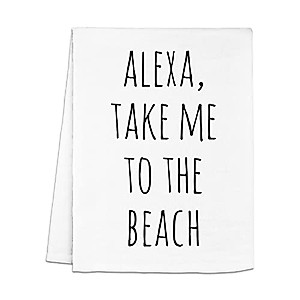 Funny Dish Towel, Alexa Take Me To The Beach, Flour Sack Kitchen Towel, Sweet Housewarming Gift, Farmhouse Kitchen Decor, White