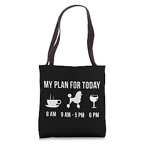 Pet Poodle Dog Puppy My Plan For Today Tote Bag