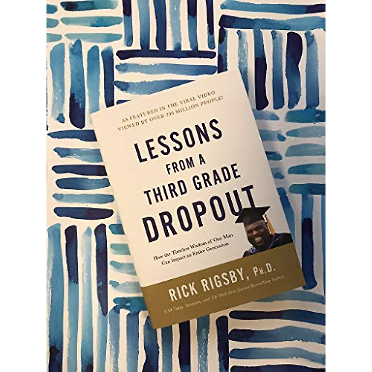 Lessons from a Third Grade Dropout: How the Timeless Wisdom of One Man Can Impact an Entire Generation