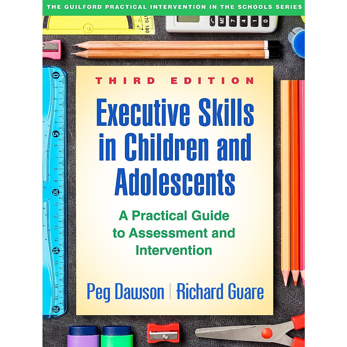 Executive Skills in Children and Adolescents: A Practical Guide to Assessment and Intervention (The Guilford Practical Intervention in the Schools Series)