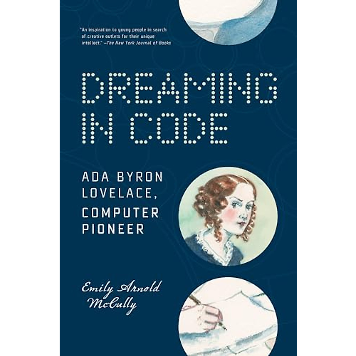 Dreaming in Code: Ada Byron Lovelace, Computer Pioneer