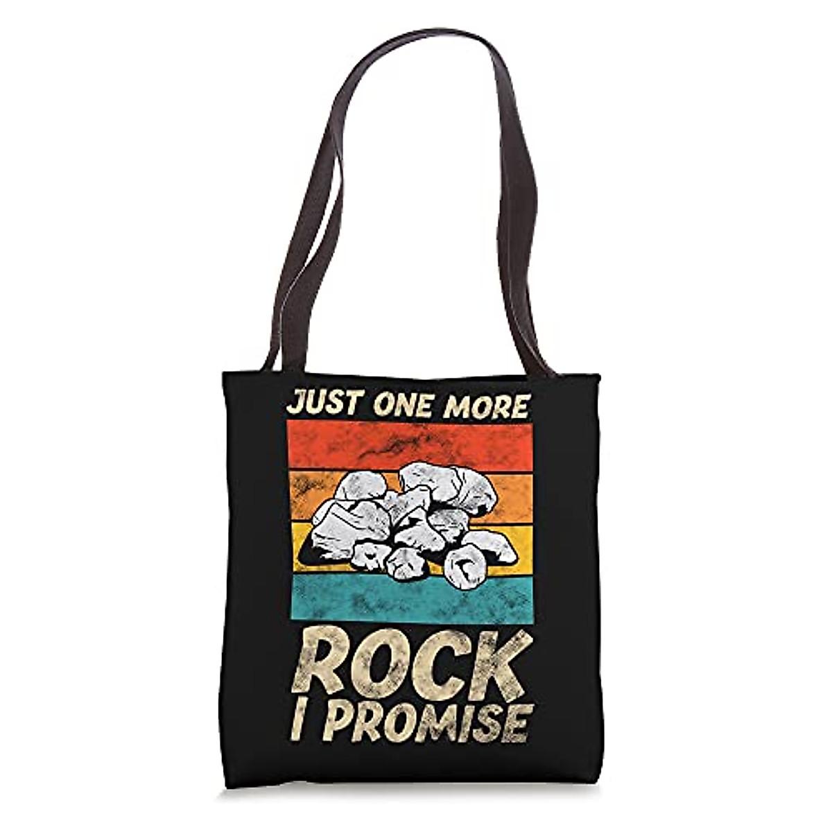 Just One More Rock I Promise - Rocks & Mineral Collector Tote Bag