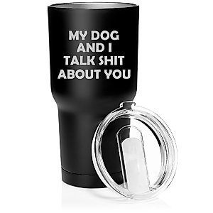 Smooth Body Tumbler Stainless Steel Vacuum Insulated Travel Mug Cup Gift My Dog And I Talk About You Funny (Black, 30 oz)