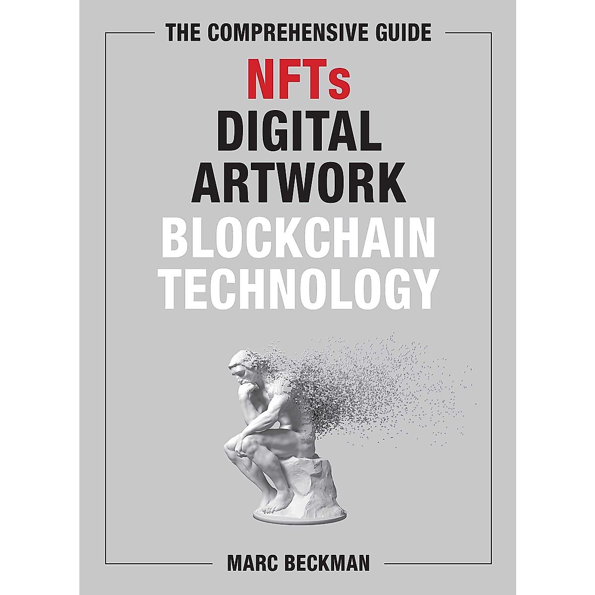 The Comprehensive Guide to NFTs, Digital Artwork, and Blockchain Technology