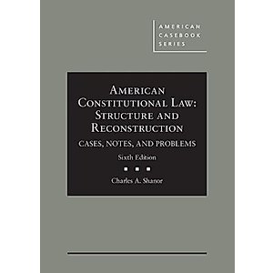 American Constitutional Law: Structure and Reconstruction, Cases, Notes, and Problems (American Casebook Series)