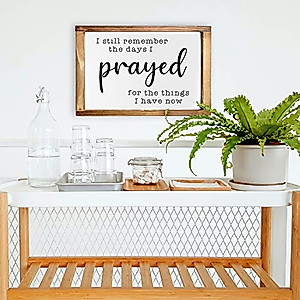 I Still Remember The Days I Prayed Sign 11x16 Inch, Signs For Home Decor Wall, I Still Remember When Sign for Farmhouse Decor I Remember When I Prayed For This Wall Decor with Wood Frame
