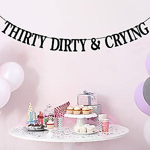 Black Glitter Thirty Dirty & Crying Banner, Death to My Youth/Dirty Thirty/Talk Thirty to Me, Rip Twenties 30th Birthday Party Decorations