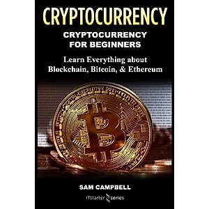 Crypto Currency: Cryptocurrency for Beginners: Learn Everything about: Blockchain, Bitcoin, & Ethereum