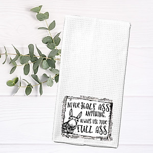 Never Half Ass anything, Always use your Full Ass Donkey Funny Kitchen Tea Bar Towel Gift for Women
