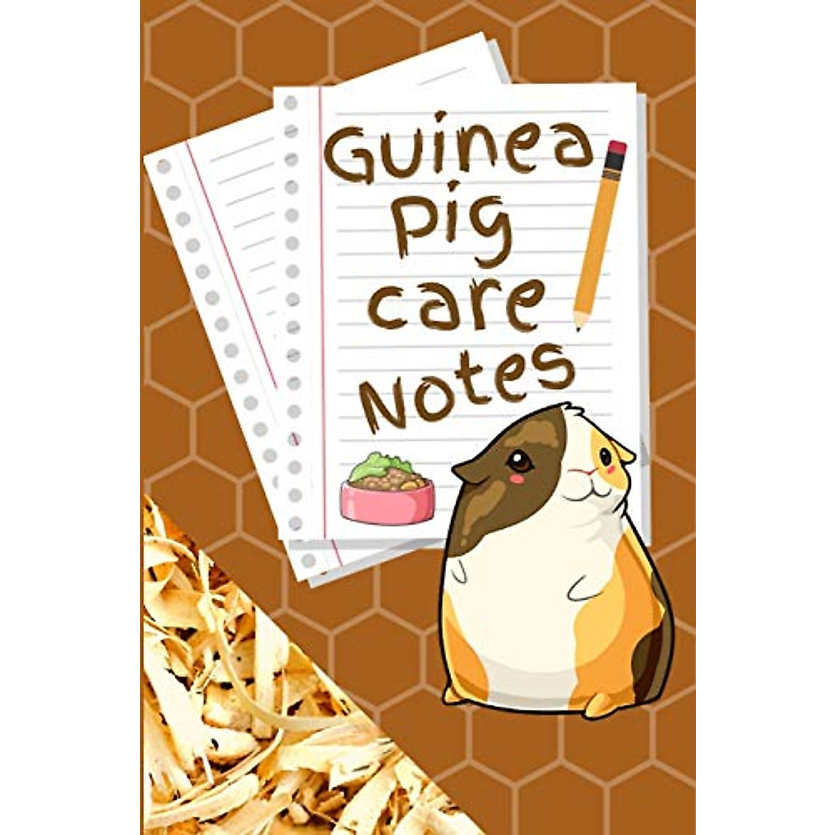 Guinea Pig Care Notes: Specially Designed Fun Kid-Friendly Daily Guinea Pig Log Book to Look After All Your Small Pet's Needs. Great For Recording ... Pig Activities with Personal Name Page.