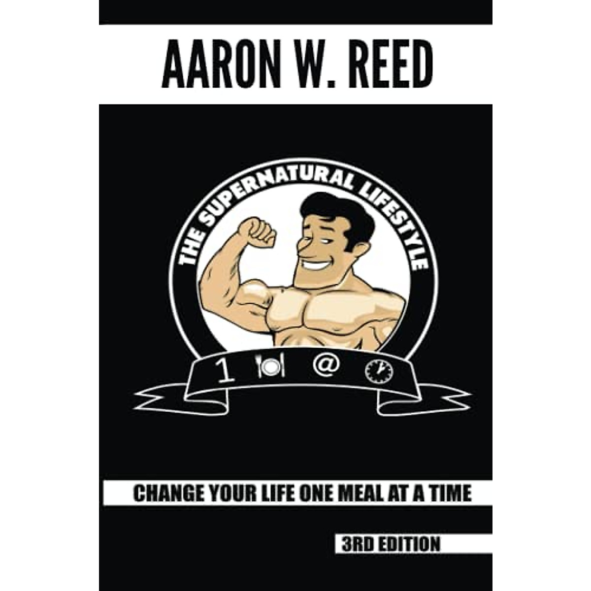 The SuperNatural Lifestyle: Change Your Life One Meal at a Time