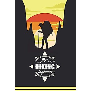 Hiking Logbook: Hiking Journal With Prompts To Fill In | Trail Log Book | Hiking Checklist | Hiking Logbook For Women, Men, Kids | Gift For Hikers | ... Record Your Adventures | 6” x 9” Travel Size