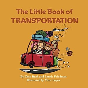 The Little Book of Transportation: (Introduction for children to Transportation, Vehicles, Ships, Trains, Planes, and Transportation of Goods for Kids Ages 3 10, Preschool, K