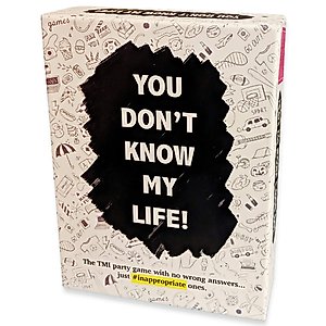 You Don't Know My Life!! - The TMI Party Game with no Wrong Answers, just #Inappropriate Ones