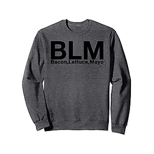BLM Bacon lettuce mayo Sweatshirt