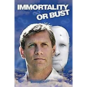 Immortality or Bust