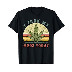 I Took My Meds Today - Vintage Marijuana Weed Cannabis 420 T-Shirt