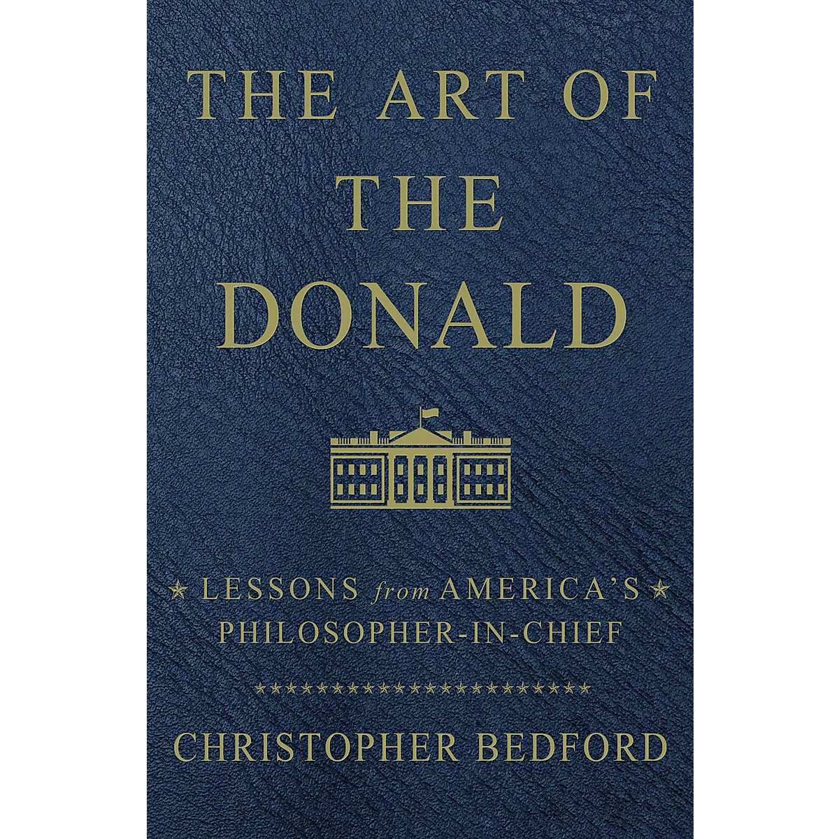 The Art of the Donald: Lessons from America's Philosopher-in-Chief