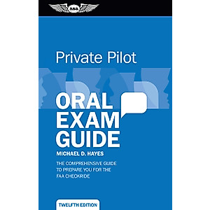 Private Pilot Oral Exam Guide: The comprehensive guide to prepare you for the FAA checkride (Oral Exam Guide Series)
