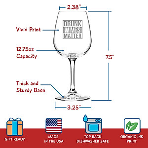 Drunk Wives Matter Wine Glass- Gifts for Women- Premium Birthday Gift for Her, Mom, Best Friend- Unique Present Idea from Husband to Wife