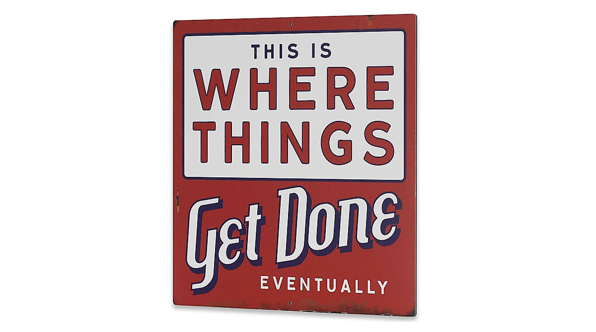 Funny Metal Sign for Garage or Office - Get Things Done Eventually