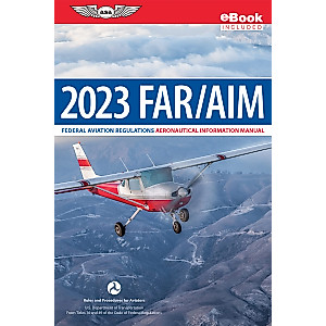 FAR/AIM 2023: Federal Aviation Regulations/Aeronautical Information Manual (eBundle) (ASA FAR/AIM Series)