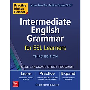 Practice Makes Perfect: Intermediate English Grammar for ESL Learners, Third Edition