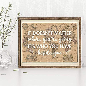 It Doesn't Matter Where You're Going - Classic Quote for Wedding Decorations, Travel Decor for Home, Couples Adventure Sign and Romantic Gift Idea, 11x14 Unframed Art Print Poster