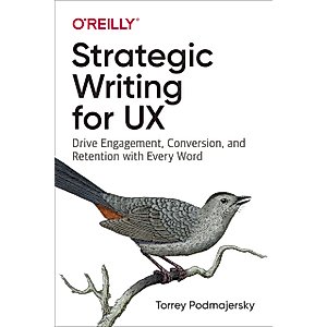 Strategic Writing for UX: Drive Engagement, Conversion, and Retention with Every Word