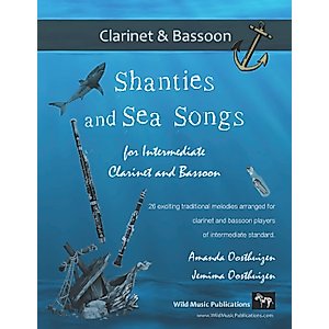 Shanties and Sea Songs for Intermediate Clarinet and Bassoon: 26 traditional melodies arranged as exciting duets