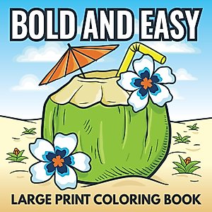 Bold and Easy Large Print Coloring Book: 70 Big and Simple Designs for Adults, Seniors and Beginners. Animals, Flowers, Food, Still Life, Mandalas and more.