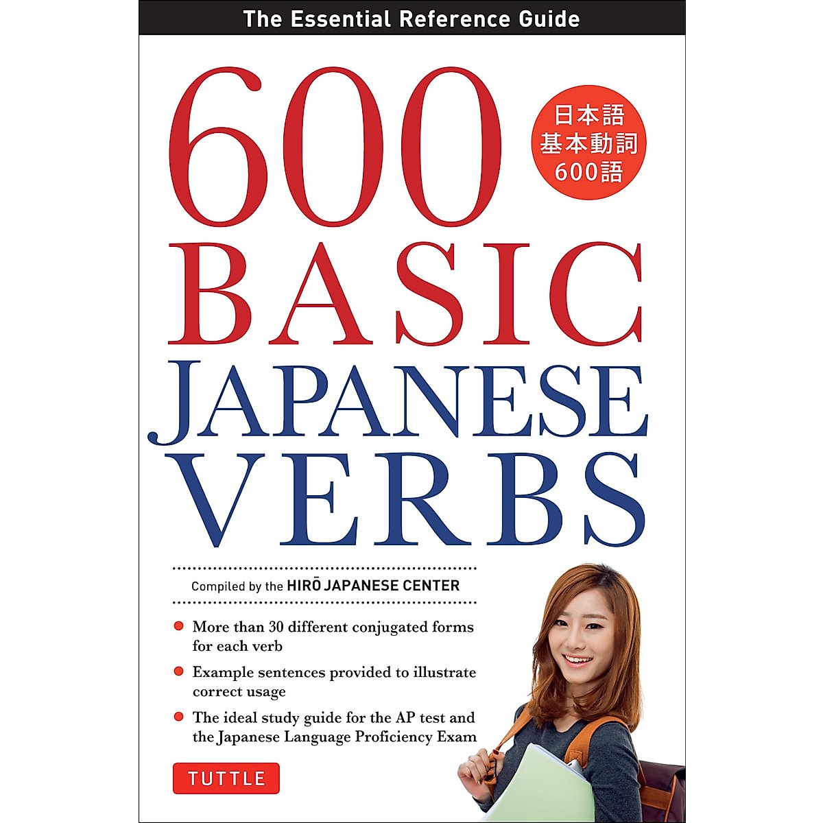 600 Basic Japanese Verbs: The Essential Reference Guide: Learn the Japanese Vocabulary and Grammar You Need to Learn Japanese and Master the JLPT