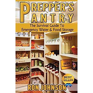 Prepper's Pantry: The Survival Guide To Emergency Water & Food Storage