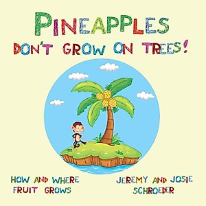 Pineapples Don't Grow On Trees!: How and Where Fruit Grows (How and Where Food Grows)
