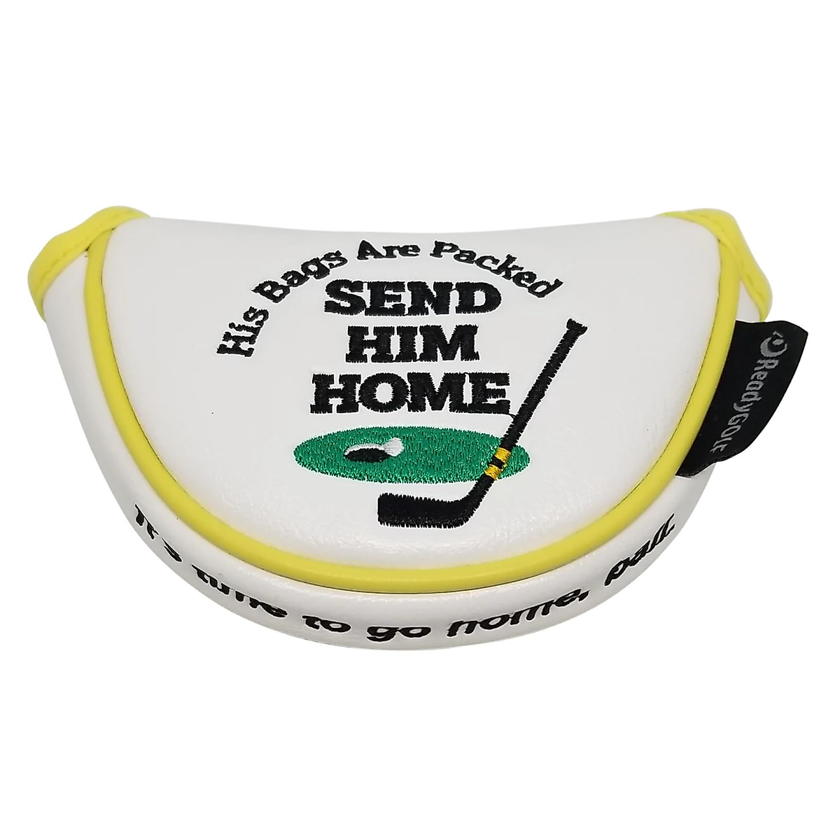 ReadyGOLF Send Him Home Embroidered Putter Cover Mid-Size Mallet