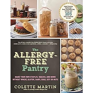 The Allergy-Free Pantry: Make Your Own Staples, Snacks, and More Without Wheat, Gluten, Dairy, Eggs, Soy or Nuts