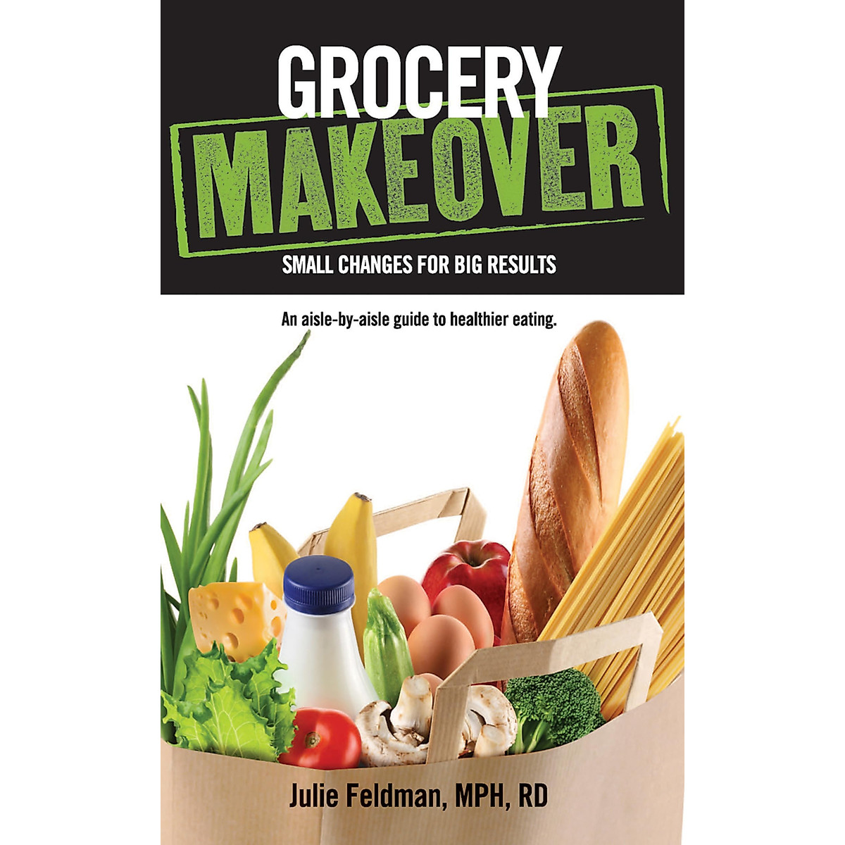 Grocery Makeover: Small Changes for Big Results