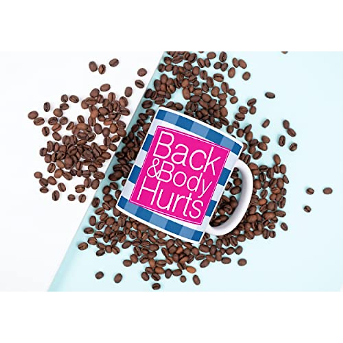 Back & Body Hurts - Funny Cute Sarcastic Coffee Mug - Tea Cup - Gift for Men, Women - 11 Ounce