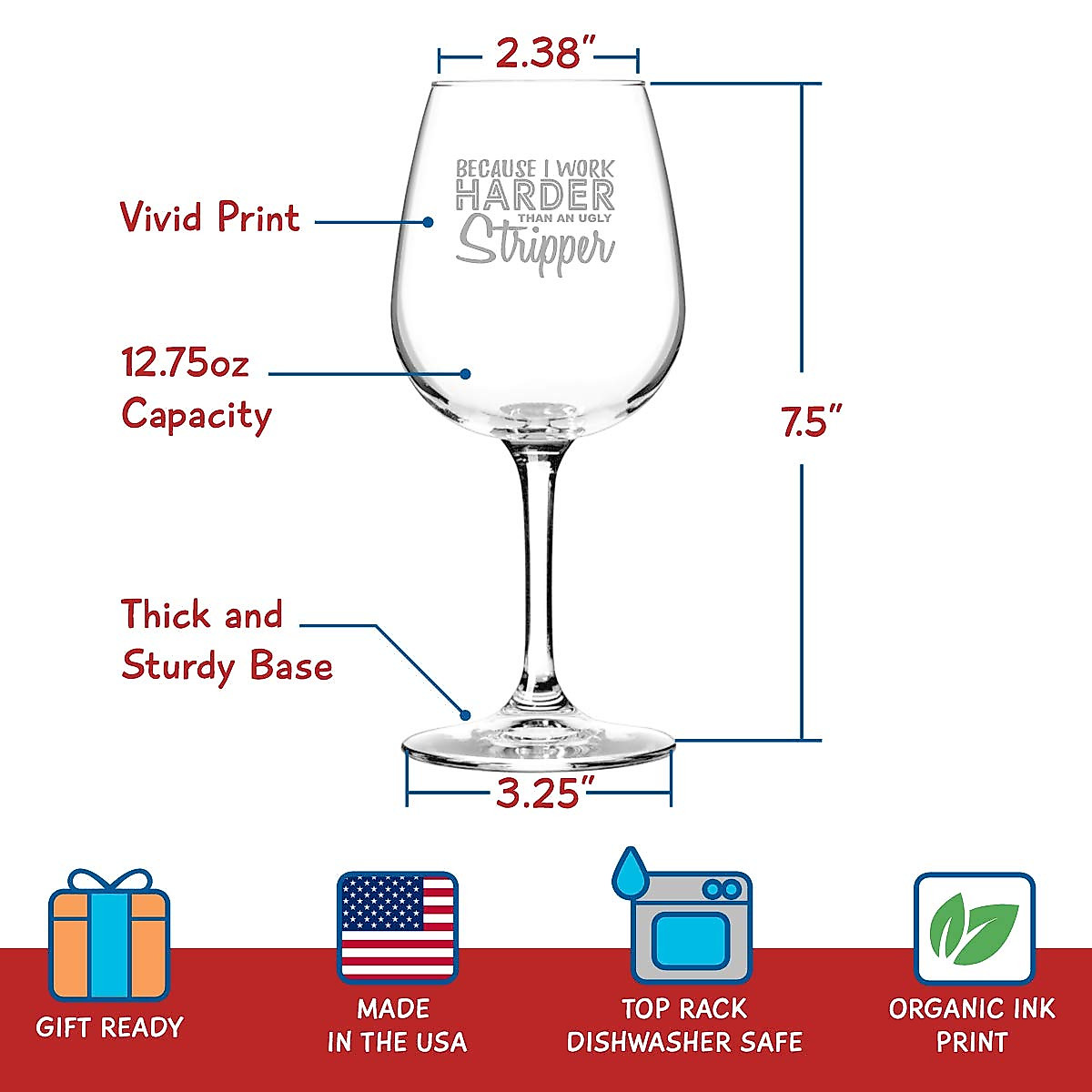 Work Harder Than A Stripper Wine Glass (12.75 oz)- Novelty Wine Gifts for Women- Wine Lover Glass w/Funny Sayings- Unique Birthday Present Wine Gift for Her, Wife, Friend- Gag Gift for Mom- USA Made