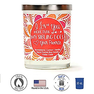 I Love You More Than My Sibling Does | Huckleberry, Lemon, Vanilla | Luxury Scented Soy Candles |10 Oz. Jar Candle | Made in USA | Decorative Aromatherapy | Birthday Gifts for Mom | Mom Gifts