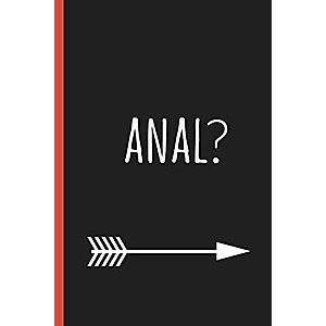 Anal?: a funny lined notebook. Blank novelty journal perfect as a gift (& better than a card) for your amazing partner!