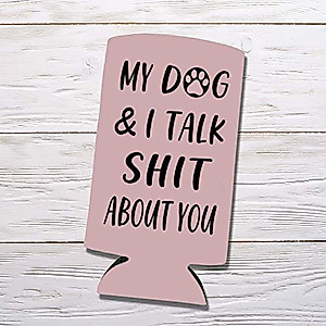 Funny Slim Can Cooler - My Dog & I Talk Shit About You Funny Spiked Seltzer Drink Accessory Gift Ideas - Skinny Coolie (Blush)