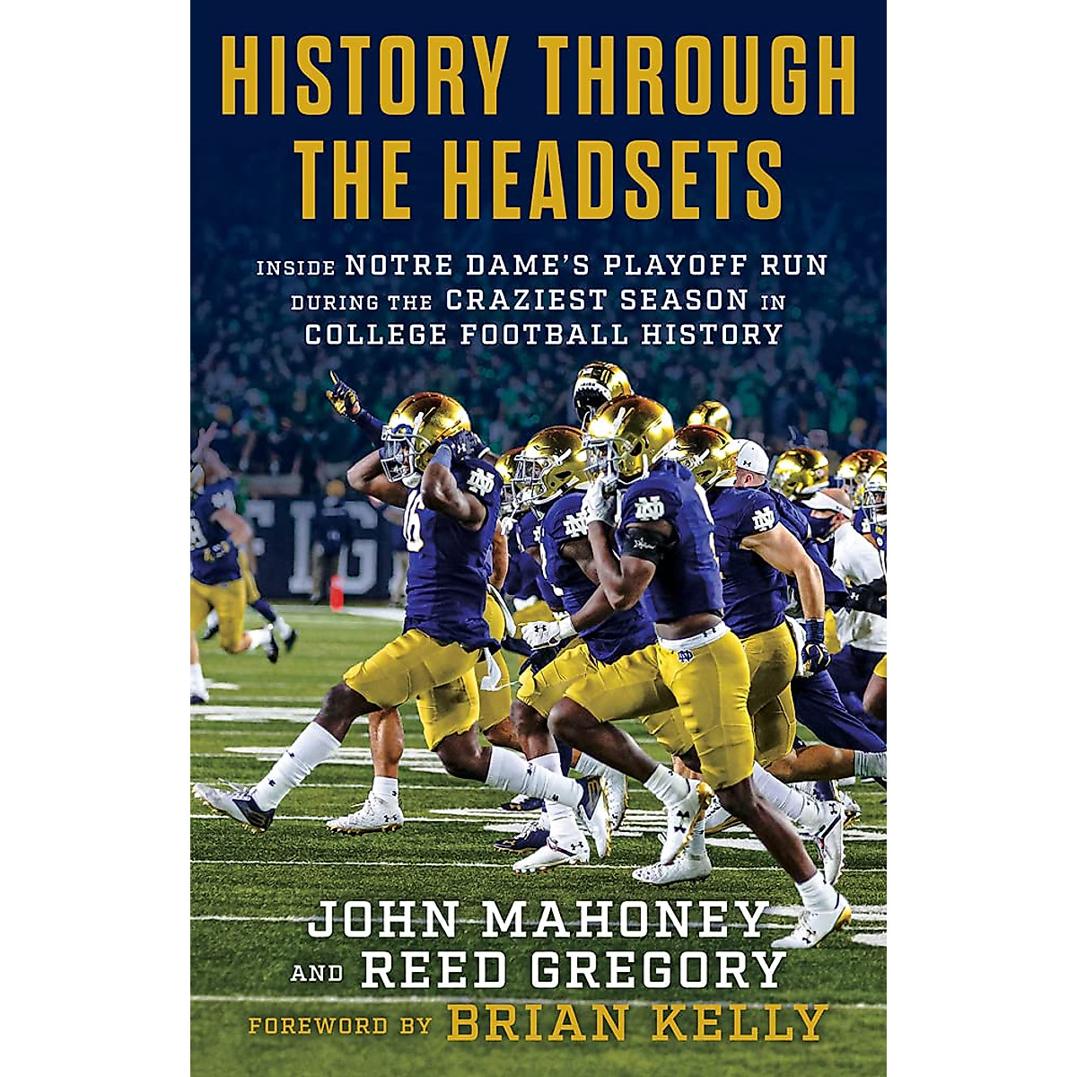 History Through the Headsets: Inside Notre Dame's Playoff Run During the Craziest Season in College Football History