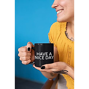 Funny Coffee Mug for Men and Women - Have A Nice Day Coffee Mug Middle Finger Bottom | Novelty Coffee Mugs - Flip Off Funny Mugs | Cool Mugs, Fun Mugs, Hilarious Coffee Mugs, Funny Coffee Cups