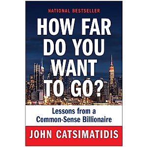 How Far Do You Want to Go?: Lessons from a Common-Sense Billionaire