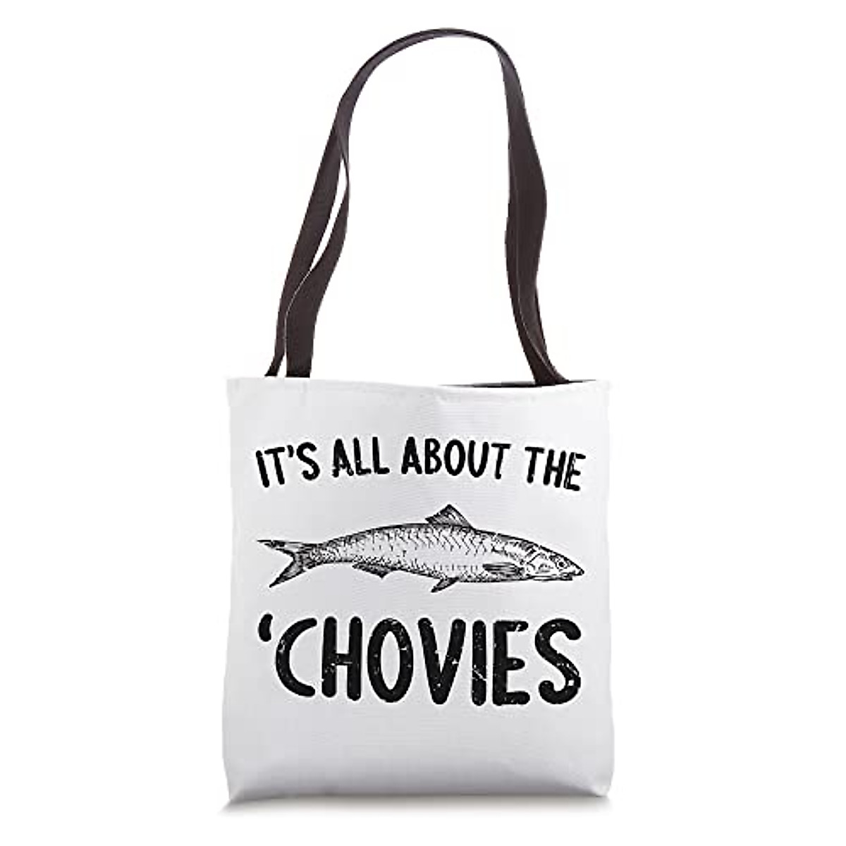 Anchovies Lovers It's All About The Chovies Tote Bag
