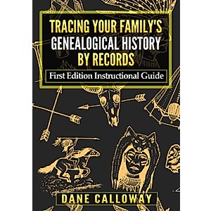 Tracing Your Family's Genealogical History By Records: First Edition Instructional Guide