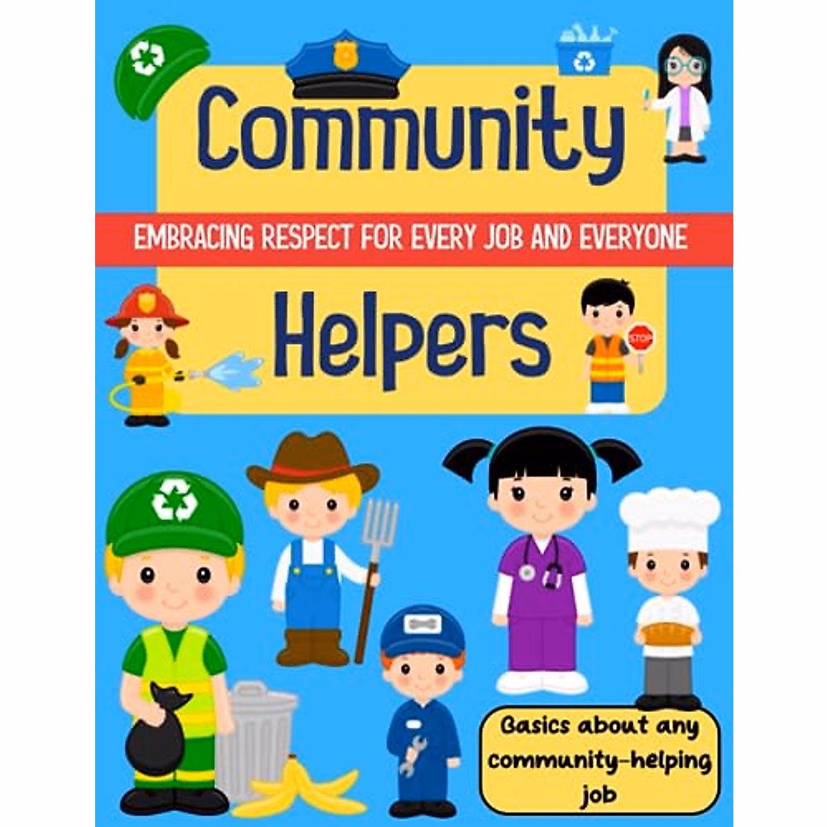 Community helpers book for preschool, Meet and respect community workers facts & coloring book, Care about the Earth, Thankful for people around us : ... policeman, teacher, farmer, trash collector