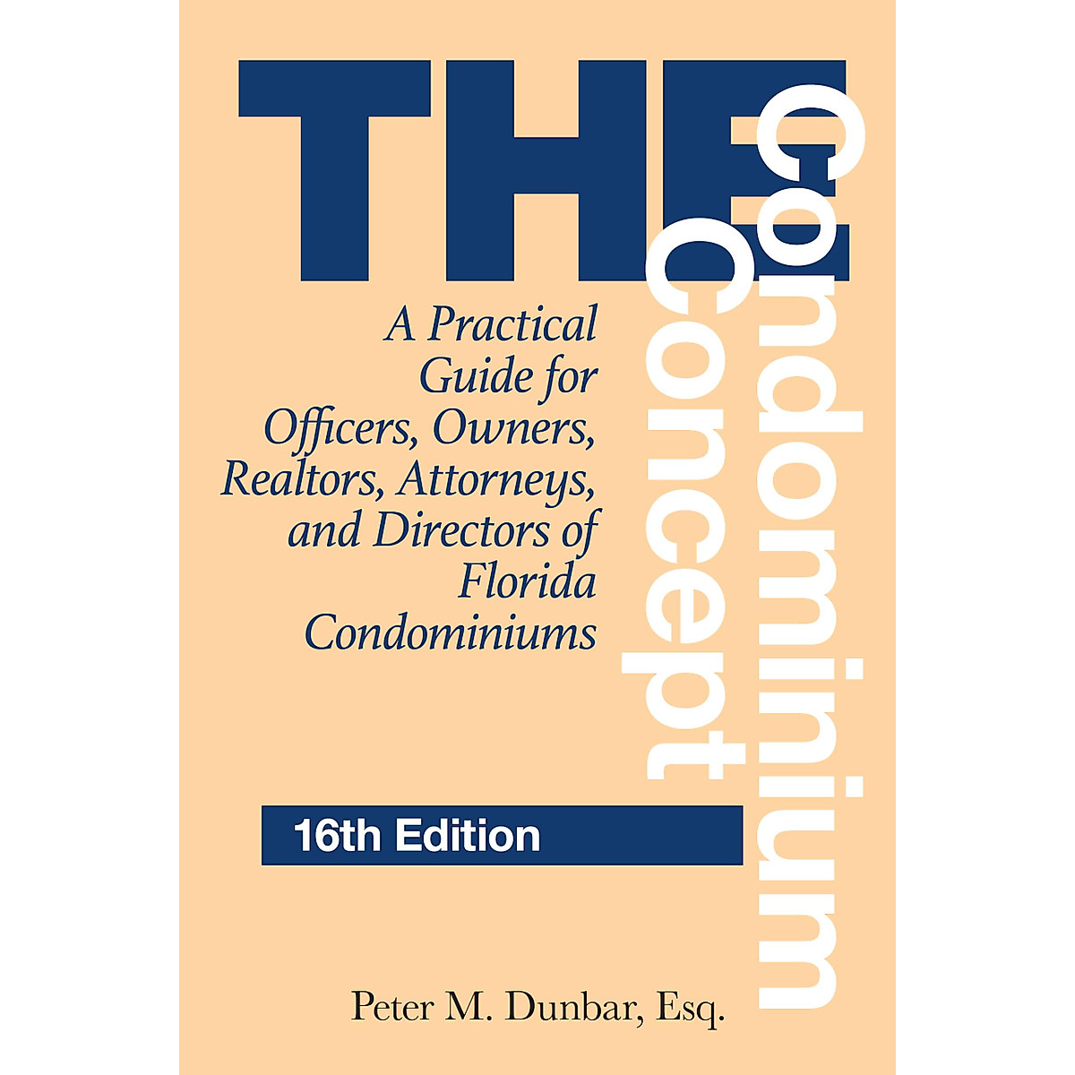 The Condominium Concept: A Practical Guide for Officers, Owners, Realtors, Attorneys, and Directors of Florida Condominiums (Condominium Concepts)