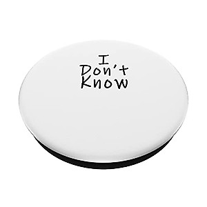 I Don't Know Sarcastic Funny Meme Quote PopSockets Swappable PopGrip